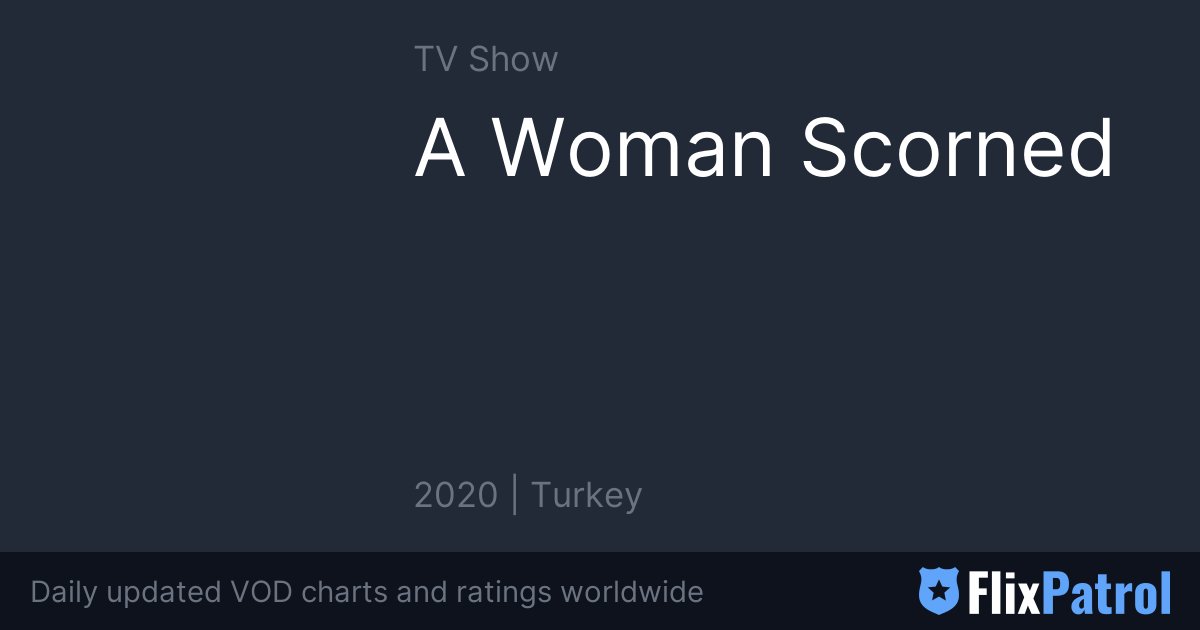 A Woman Scorned • FlixPatrol A Woman Scorned • FlixPatrol